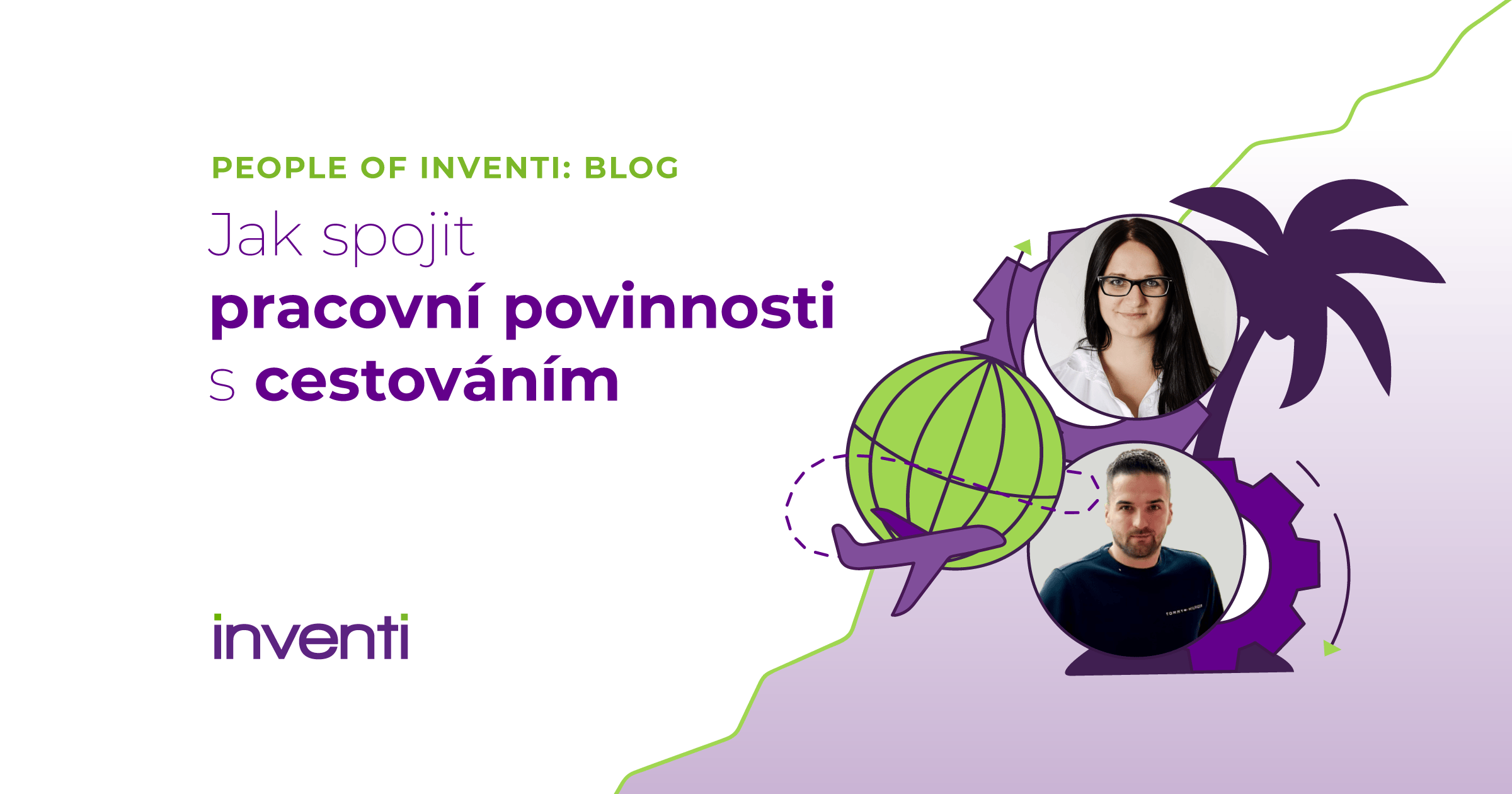 Iryna a Marek: Jak spojit pracovní povinnosti s cestováním - INVENTI